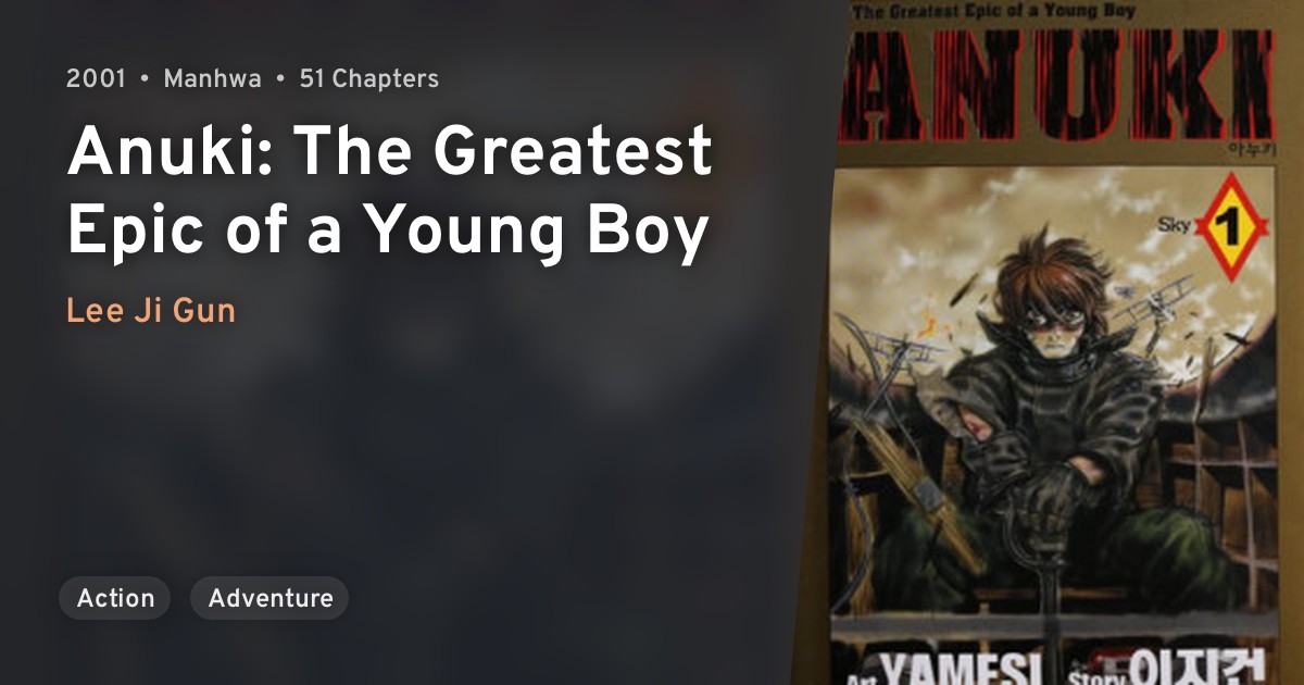 Anuki: The Greatest Epic of a Young Boy · AniList