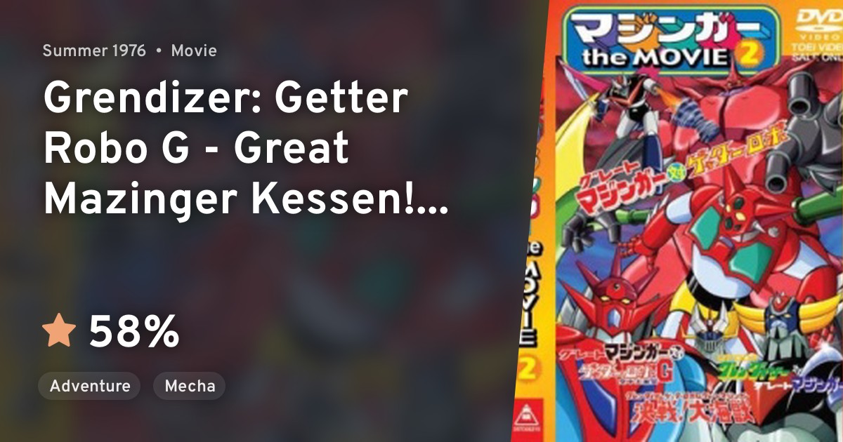 Grendizer: Getter Robo G - Great Mazinger Kessen! Daikaijuu · AniList