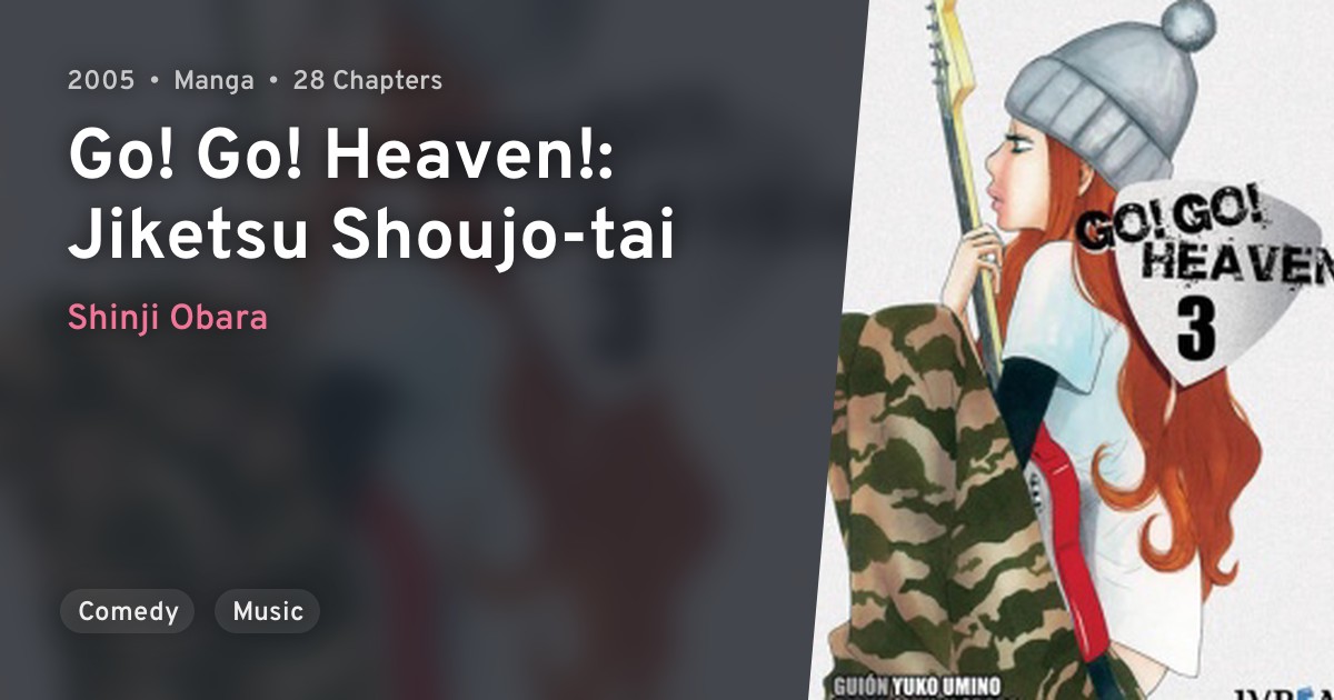 Go! Go! Heaven!: Jiketsu Shoujo-tai · AniList