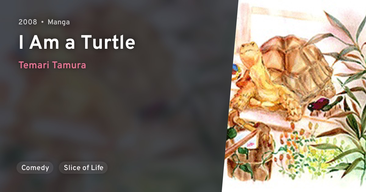 I Am a Turtle · AniList