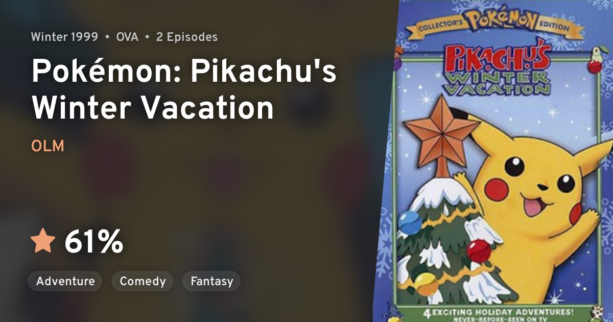 Pikachu no Fuyuyasumi (Pokémon: Pikachu's Winter Vacation) · AniList