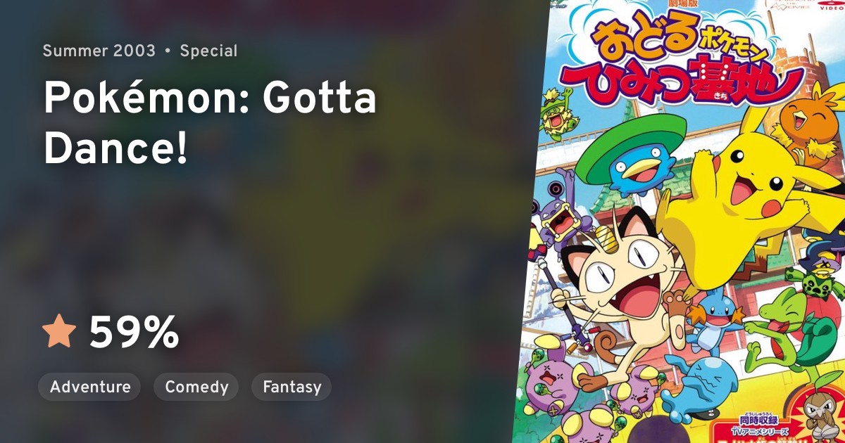 Odoru Pokémon Himitsu Kichi (Pokémon: Gotta Dance!) · AniList
