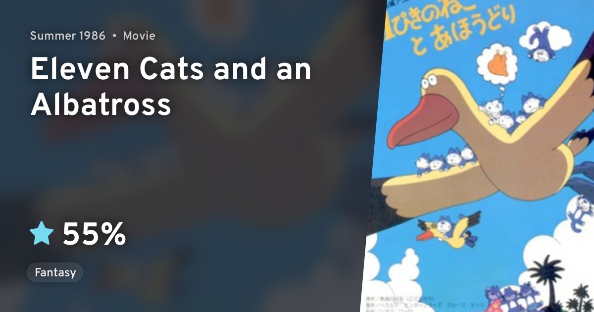 11 Piki no Neko to Ahoudori (Eleven Cats and an Albatross) · AniList