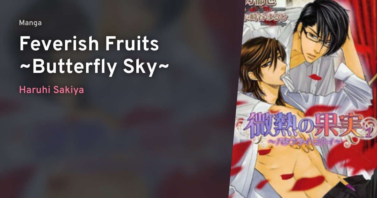 Binetsu no Kajitsu (Feverish Fruits ~Butterfly Sky~) · AniList
