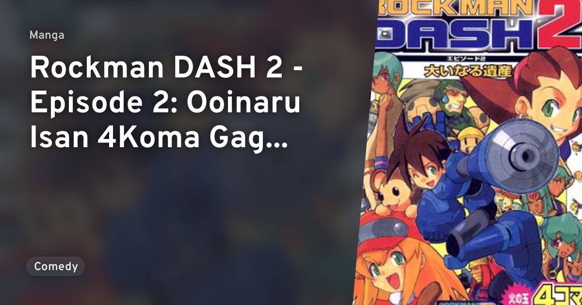 Rockman DASH 2 - Episode 2: Ooinaru Isan 4Koma Gag Battle · AniList