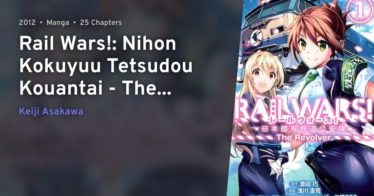 Rail Wars!: Nihon Kokuyuu Tetsudou Kouantai - The Revolver · AniList