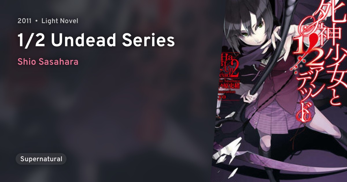 1/2 Undead Series · AniList