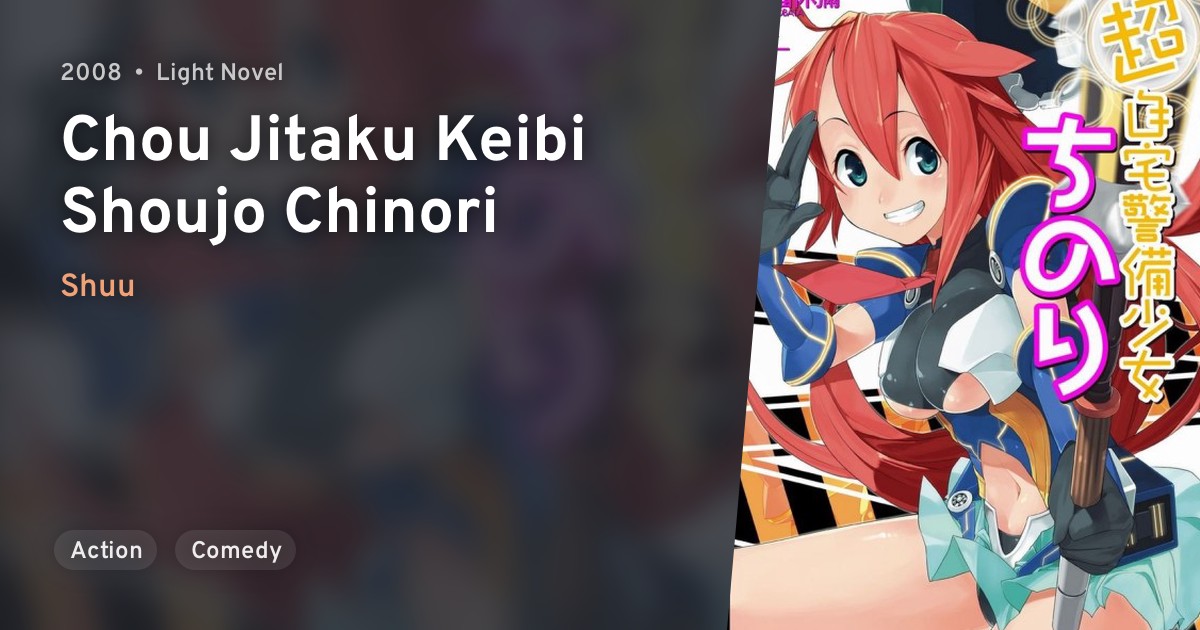 Chou Jitaku Keibi Shoujo Chinori · AniList