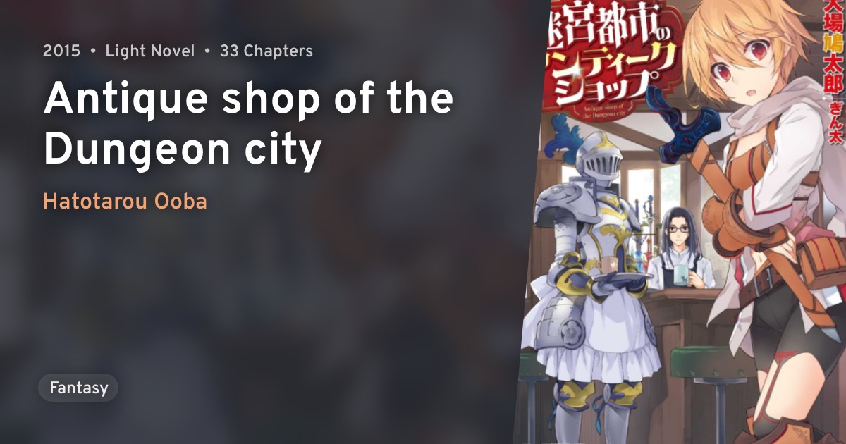 Meikyuu Toshi no Antique Shop (Antique shop of the Dungeon city) · AniList