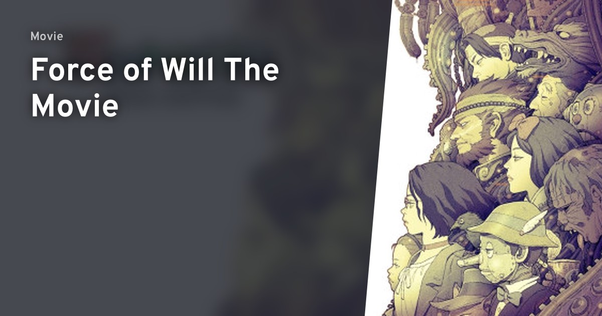 Force of Will The Movie · AniList