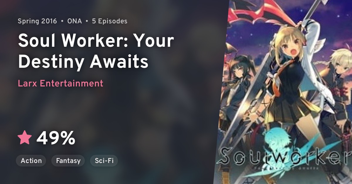 Soul Worker: Your Destiny Awaits · AniList