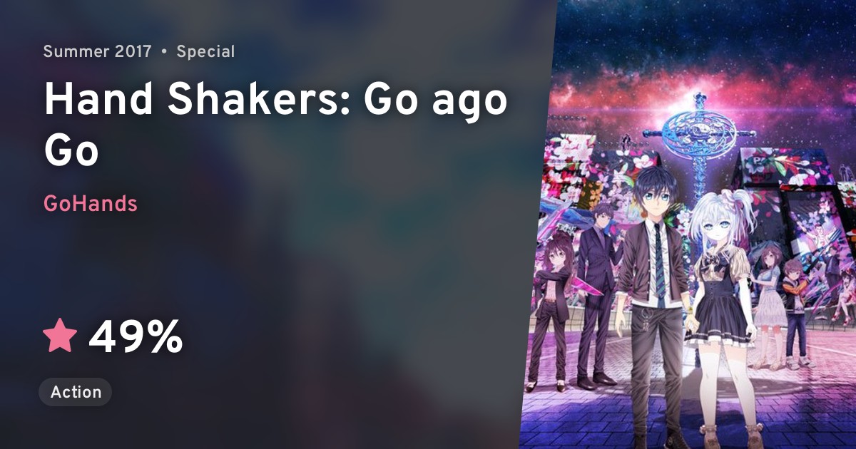 Hand Shakers: Go ago Go · AniList