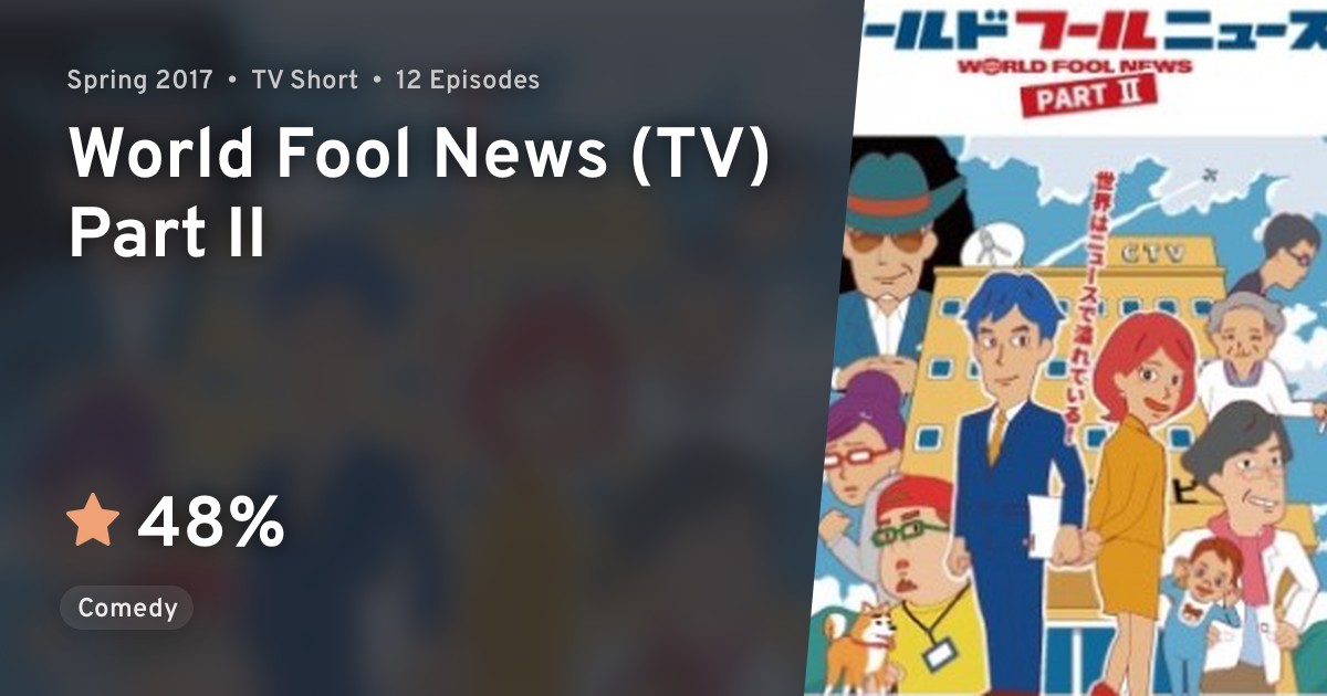 World Fool News (TV) Part II · AniList