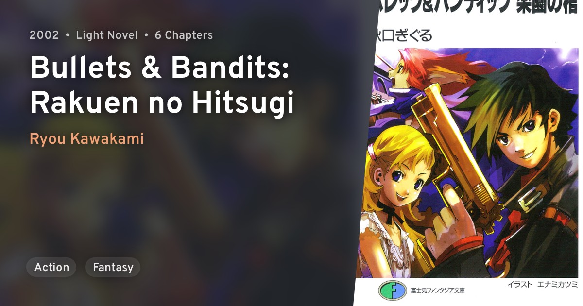 Bullets & Bandits: Rakuen no Hitsugi · AniList