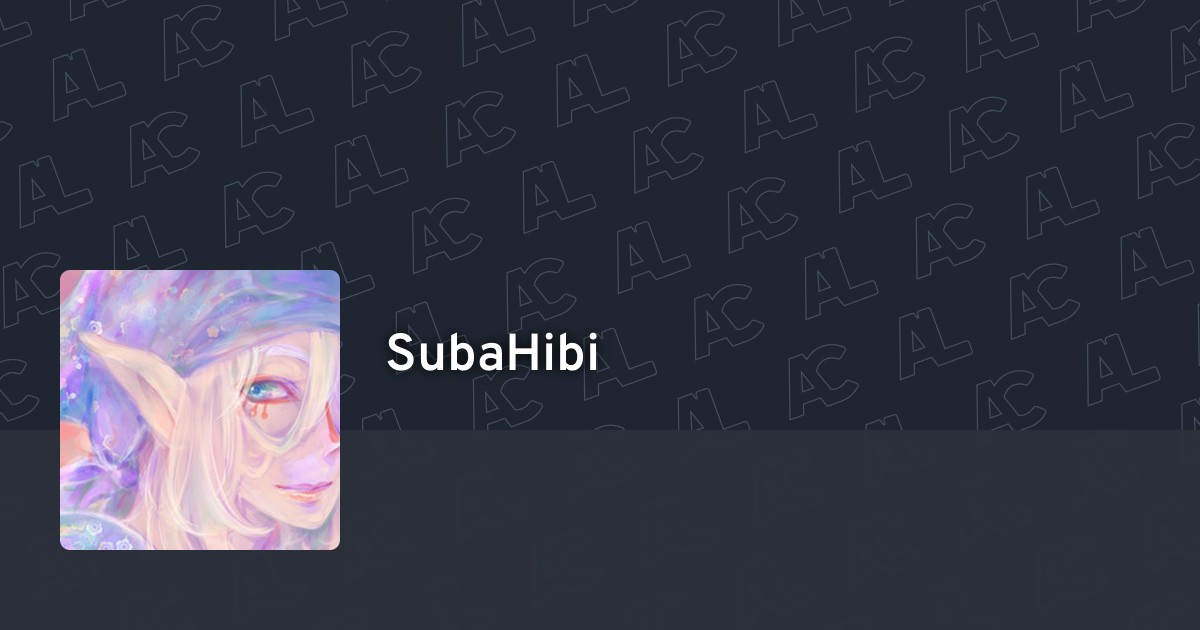 SubaHibi's profile · AniList
