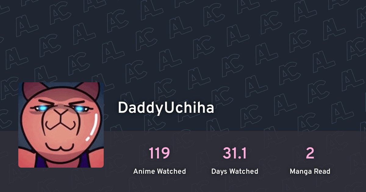 DaddyUchiha's profile · AniList