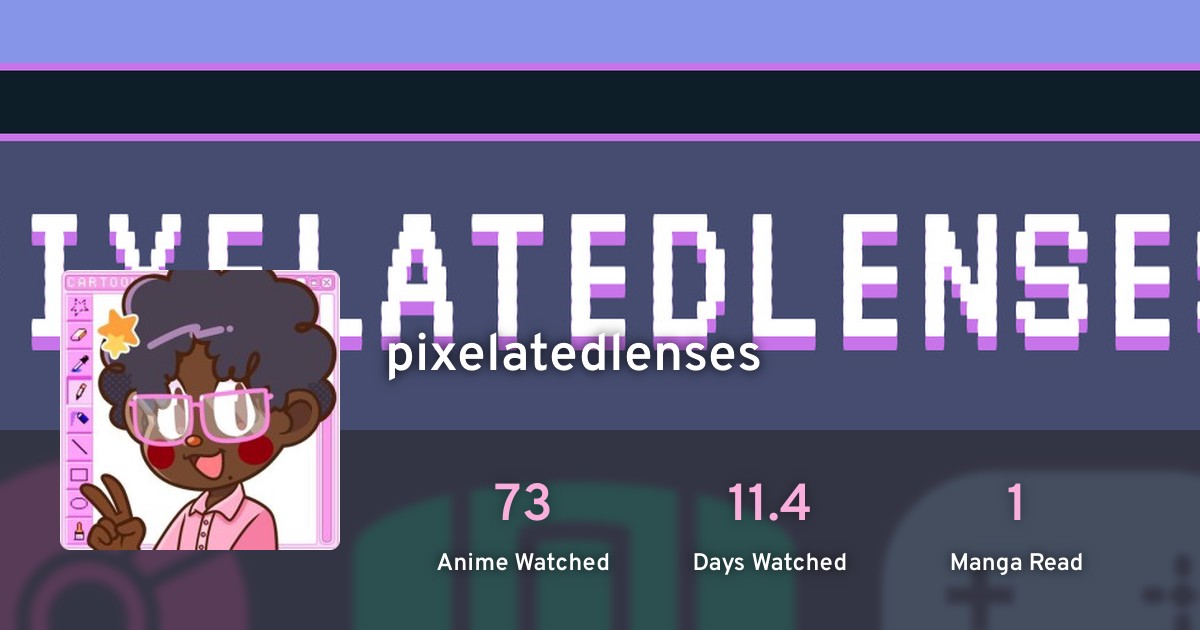 pixelatedlenses's profile · AniList