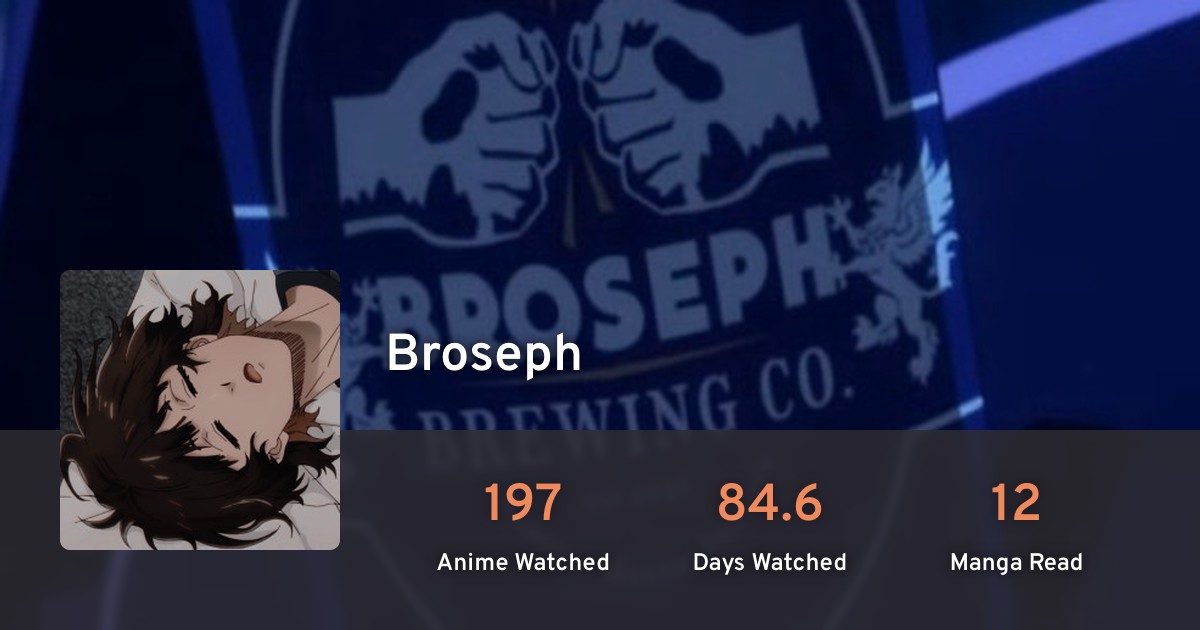 Broseph's profile · AniList