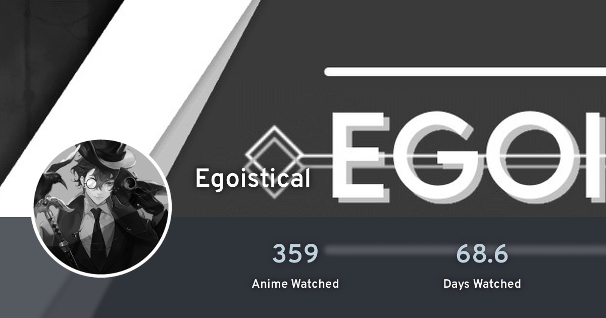 Egoistical's profile · AniList