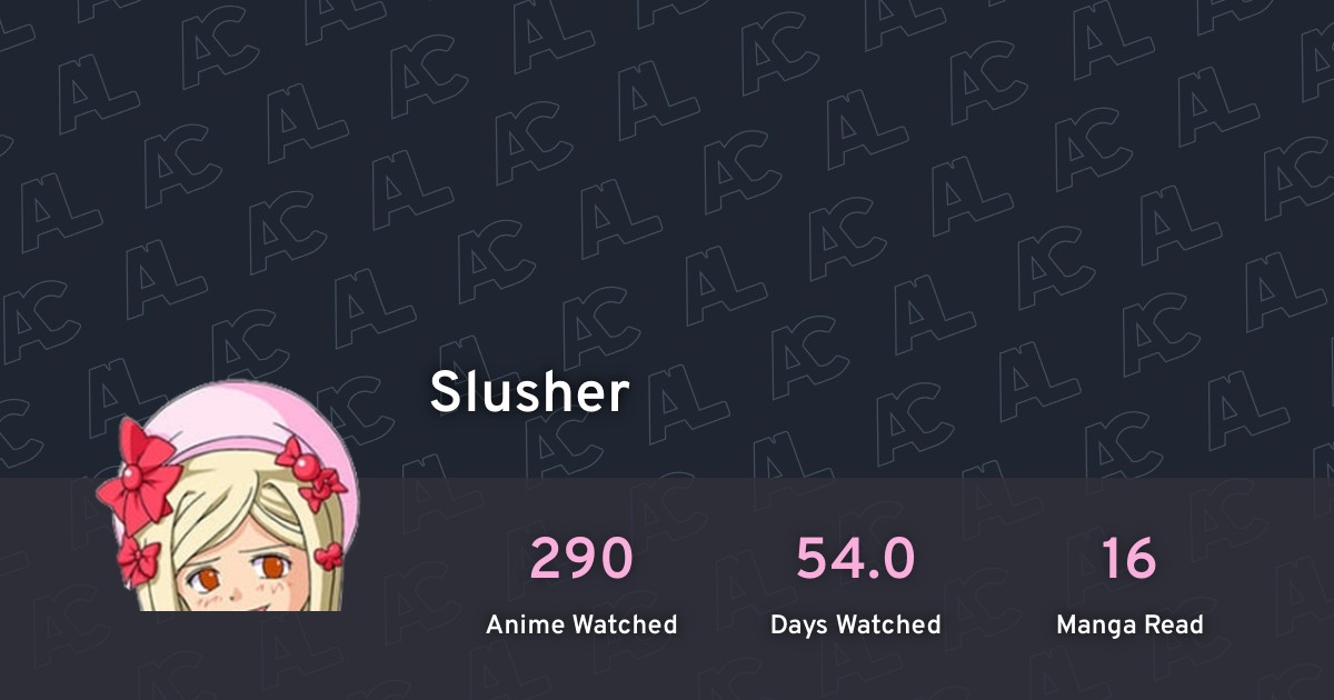 Slusher's profile · AniList