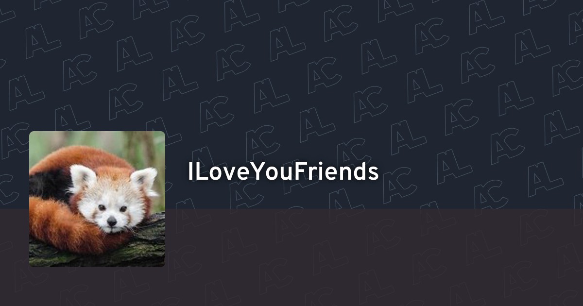 ILoveYouFriends's profile · AniList