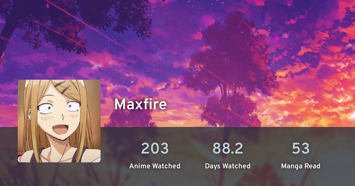 Maxfire's profile · AniList