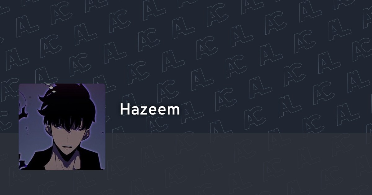 Hazeem's profile · AniList