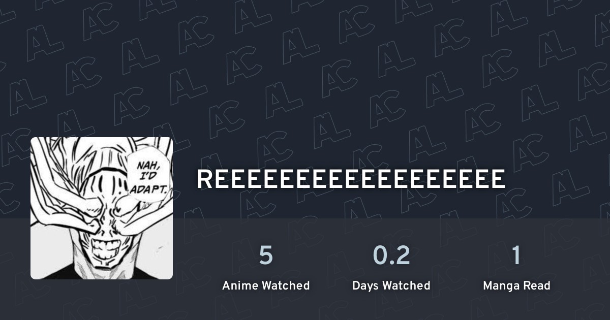 REEEEEEEEEEEEEEEEEE's profile · AniList